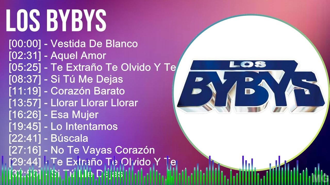 Los Bybys 2024 MIX Grandes Exitos - Vestida De Blanco, Aquel Amor, Te ...
