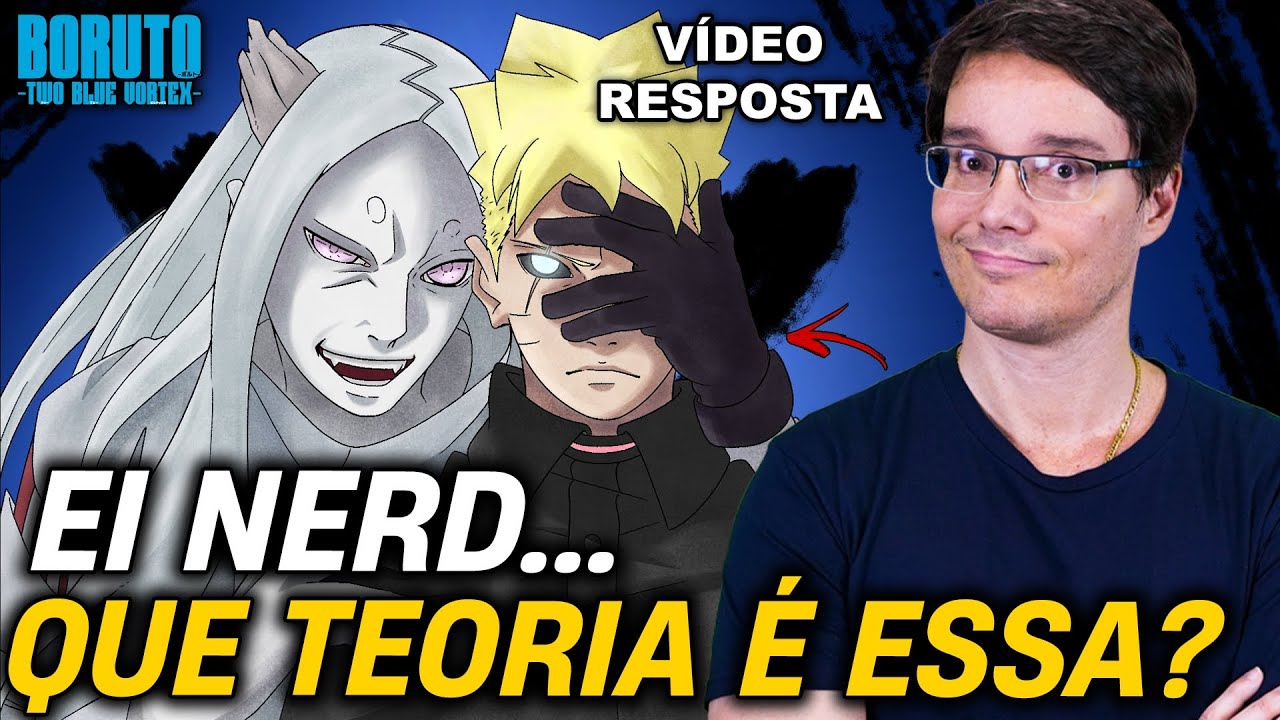 A POLÊMICA TEORIA DO EI NERD SOBRE BORUTO VORTEX! VÍDEO RESPOSTA! - YouTube