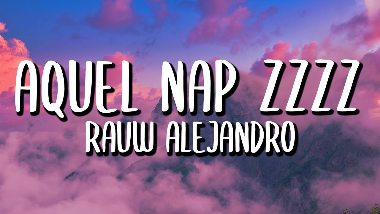 Rauw Alejandro - Aquel Nap / ZzZz (Letra/Lyrics) - YouTube