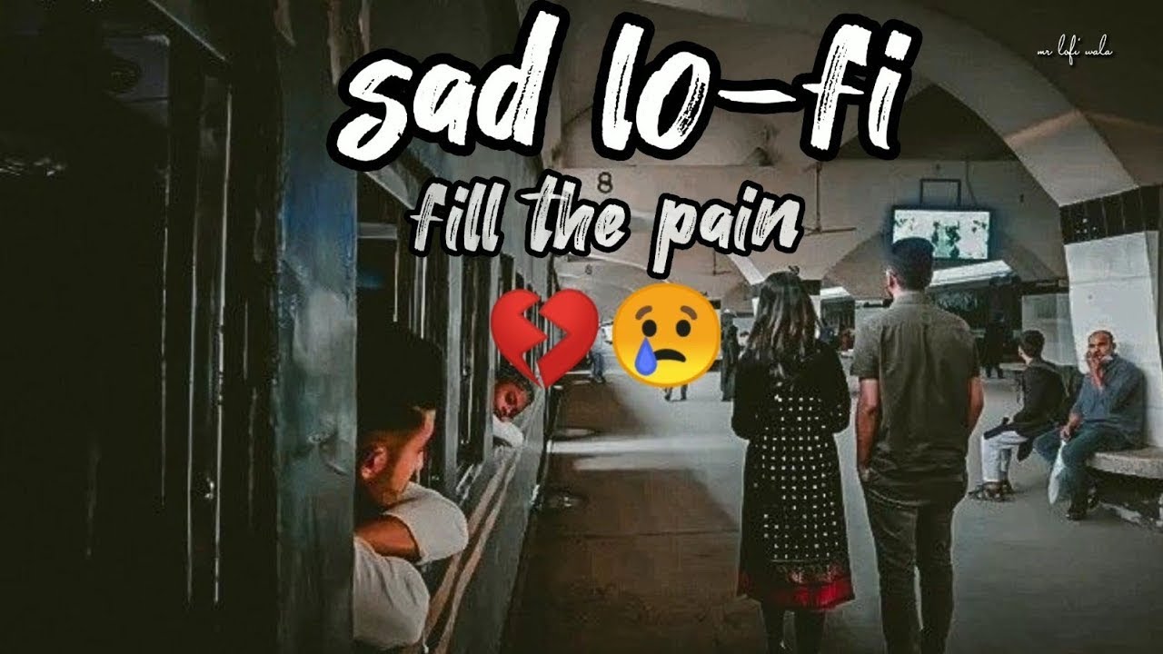 sad lofi songs | crying | alone lofi | breakup | relaxing - YouTube