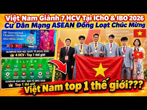 Việt Nam Giành 7 HCV Tại IChO & IBO 2026 Cư Dân Mạng ASEAN Đồng Loạt Chúc Mừng