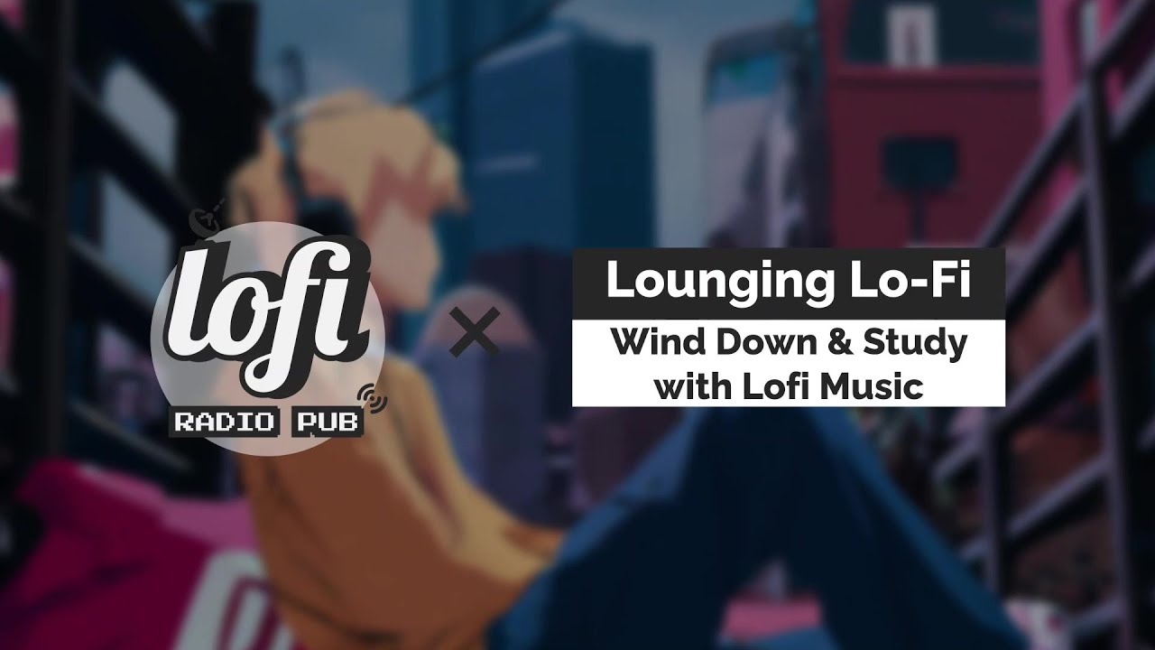 Lounging Lo-Fi 🧘🎶 - Wind Down & Study with Lofi Music (60 Minutes ...