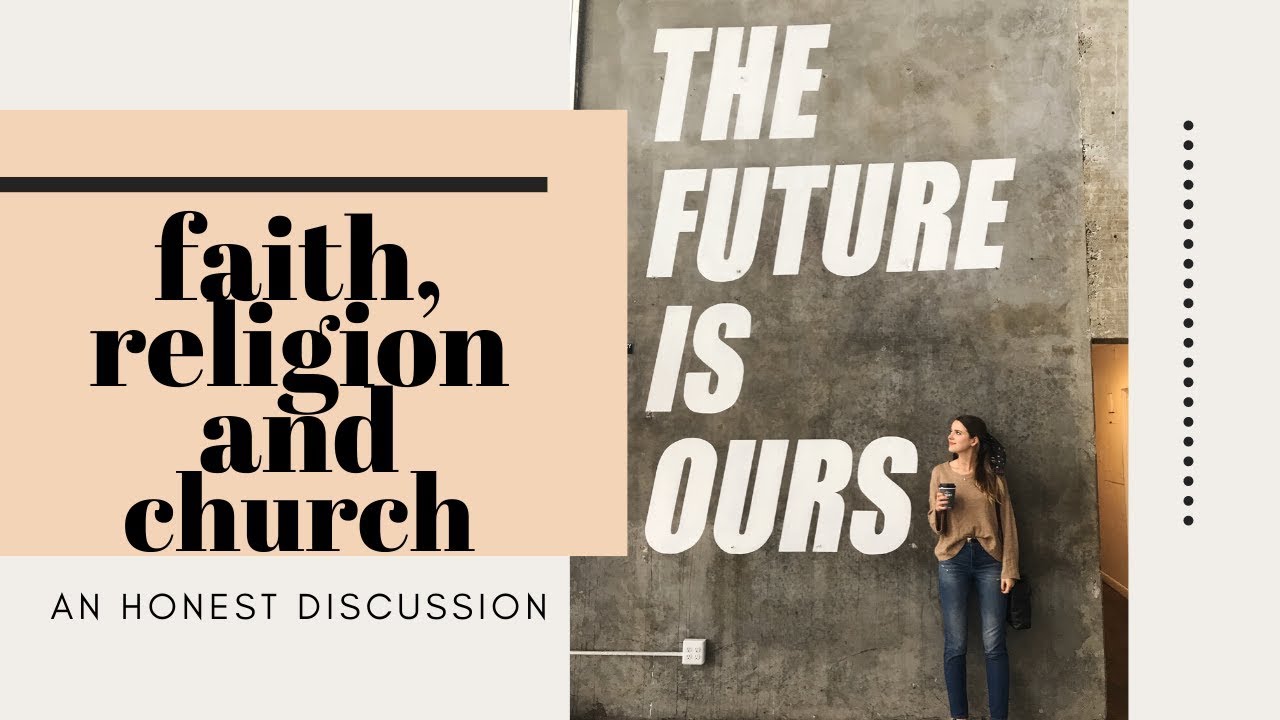 An Honest Discussion: Faith, Religion & Church - YouTube