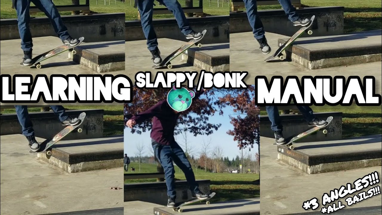 LEARNING Slappy/Bonk To Manual~ ALL Bails and Makes!! 3 ANGLES!!!! - YouTube