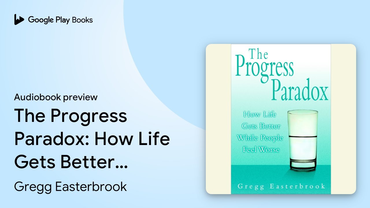 The Progress Paradox: How Life Gets Better… by Gregg Easterbrook ...