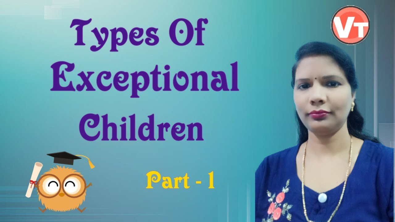 " Types Of Exceptional Children" / Who are Children with Special Needs ...