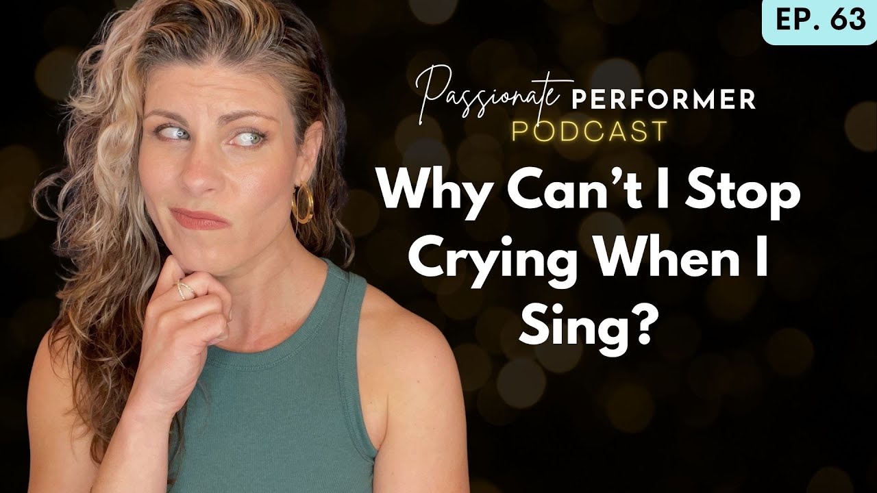 Ep. 63 What Can't I Stop Crying When I Sing? - YouTube