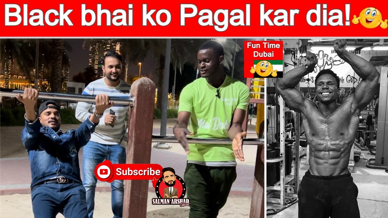 Black bhai ko Pagal kar dia! FUN TIME DUBAI With Salman Arshad - Ft ...