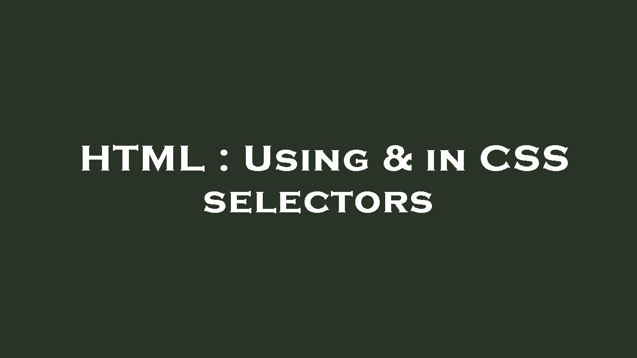 Html Using And In Css Selectors Youtube
