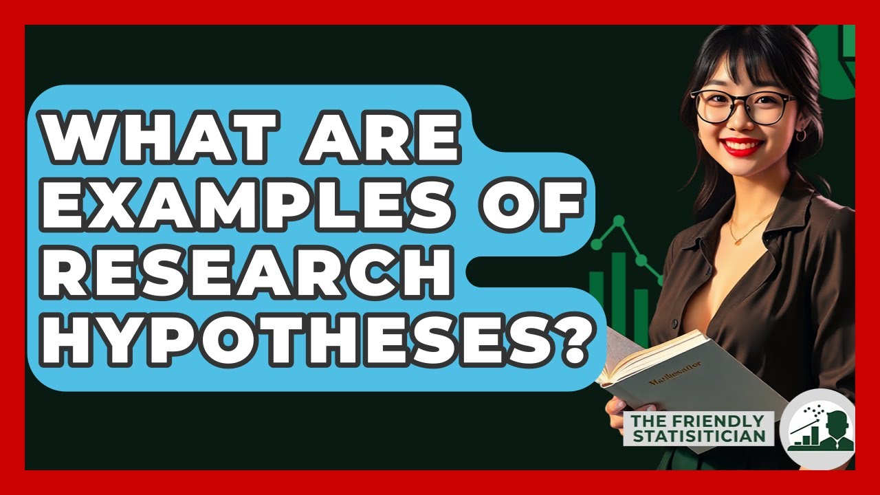 What Are Examples Of Research Hypotheses? - The Friendly Statistician ...