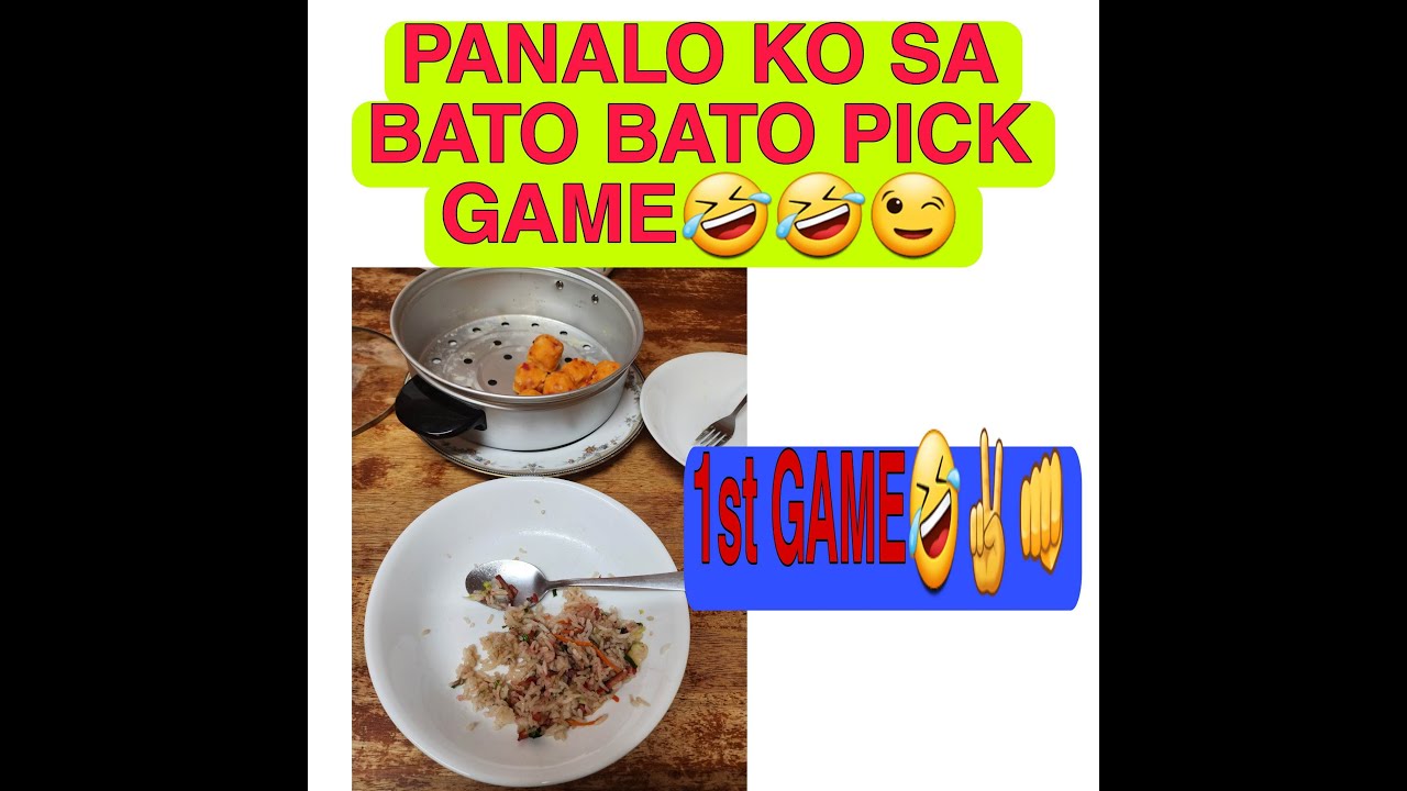 BATO BATO PICK GAME || GAME 1 || SPECIAL FRIED RICE ANG PRIZE # ...