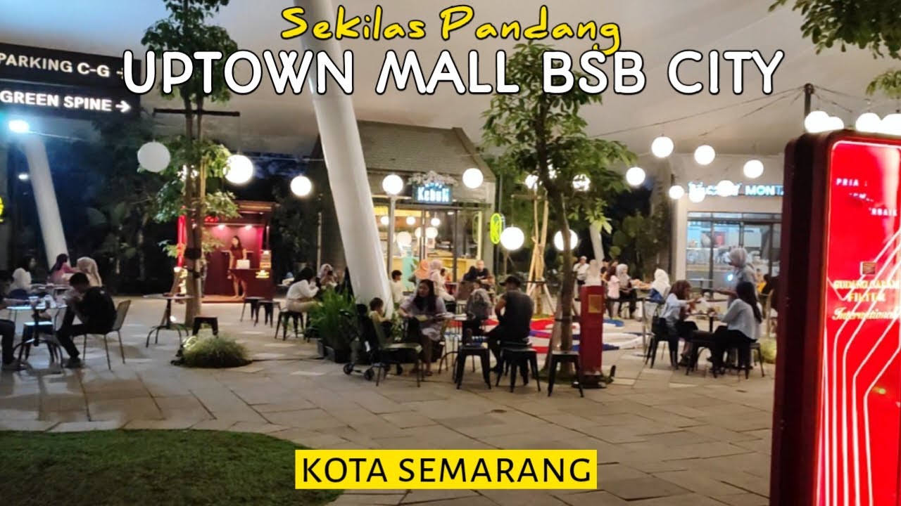 𝙎𝙀𝙈𝘼𝙍𝘼𝙉𝙂 |Sekilas pandang Uptown Mall bsb city saat malam hari. - YouTube