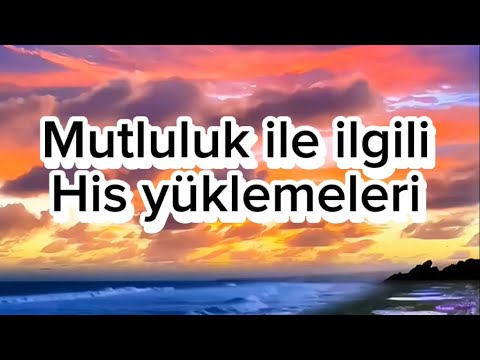 Mutluluk ile ilgili His Yüklemeleri