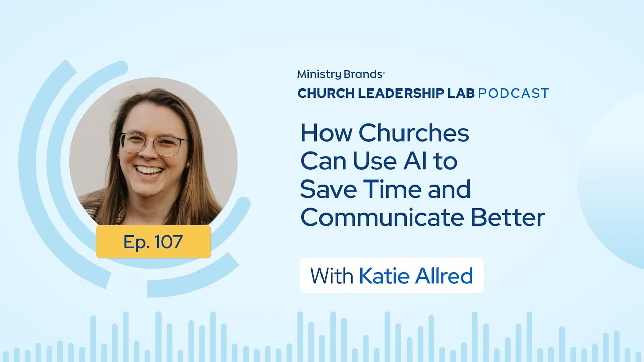 Ep. 107 | Katie Allred: How Churches Can Use AI to Save Time and Communicate Better - YouTube