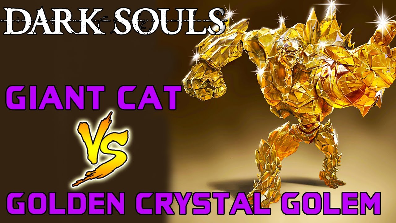 Dark Souls - Giant Cat VS. Golden Crystal Golem! - YouTube
