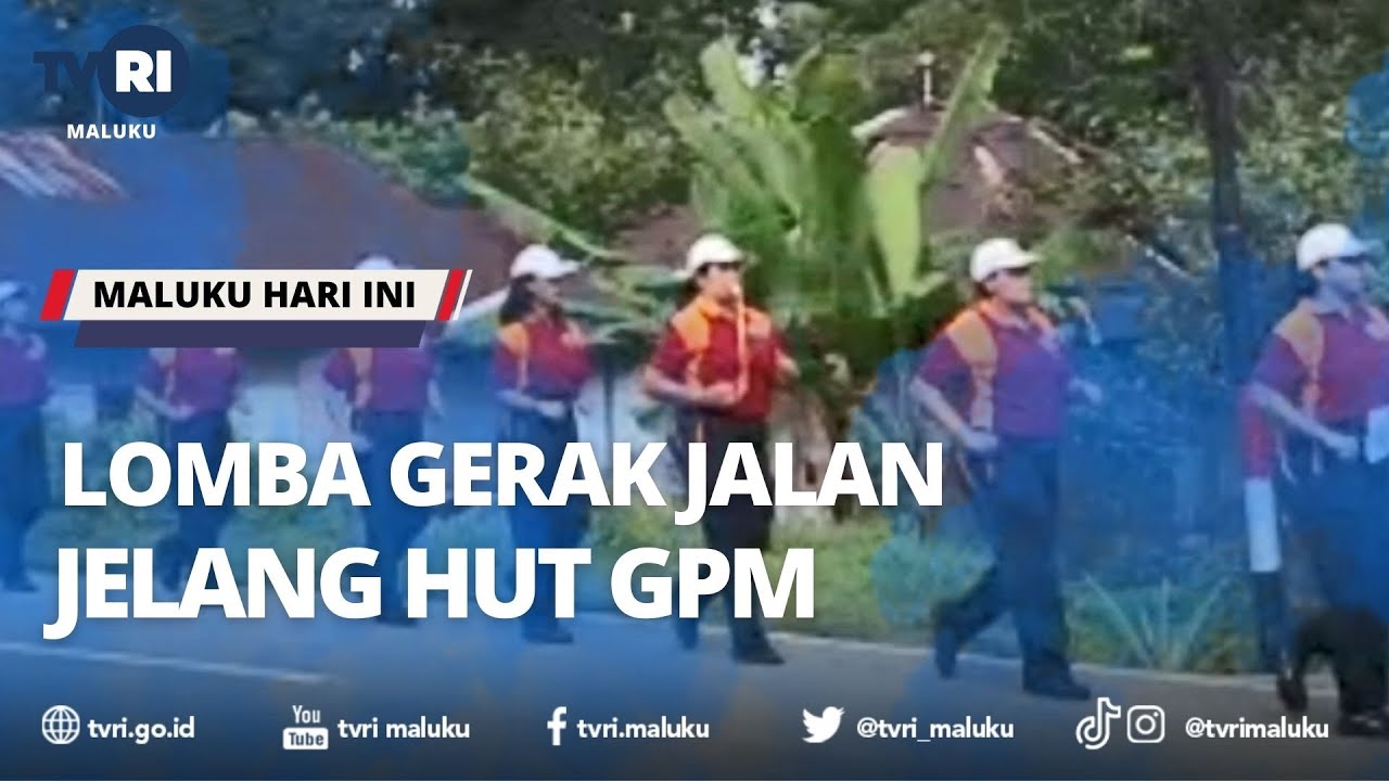 JELANG HUT GPM JEMAAT BETHESDA HATIWE BESAR GELAR LOMBA GERAK JALAN ...