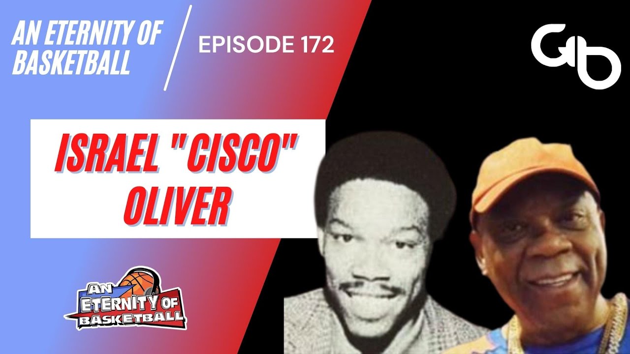 An Eternity of Basketball Episode 172: Israel "Cisco" Oliver - YouTube