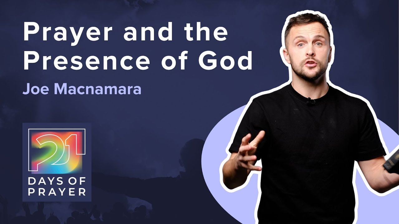Prayer and the Presence of God | 21 DAYS OF PRAYER | Joe Macnamara ...
