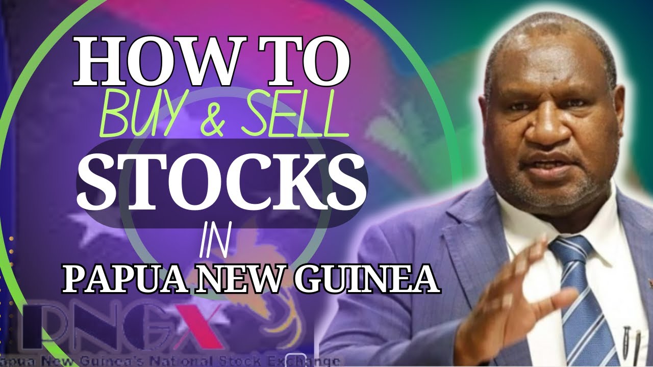 How To Invest Stocks In Papua New Guinea | Step by Step Investing ...