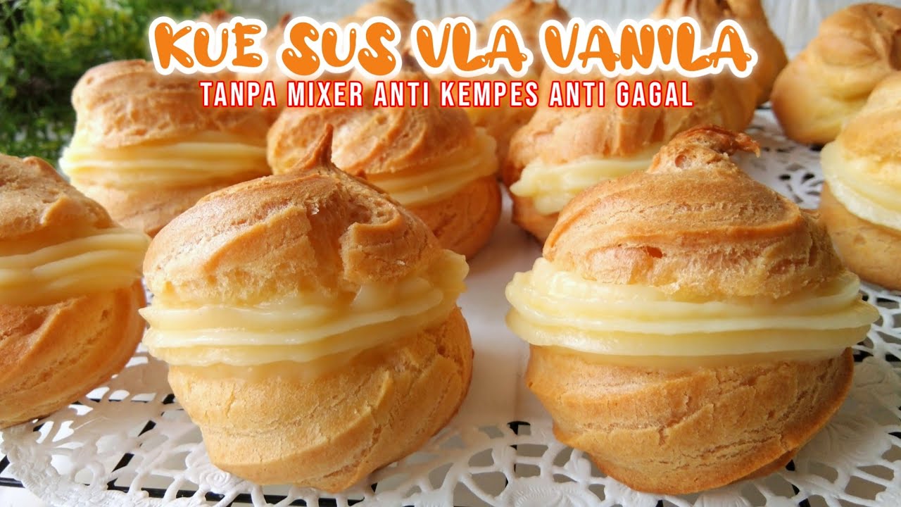 RESEP LENGKAP KUE SUS VLA VANILA ANTI KEMPES ANTI GAGAL TANPA MIXER ...