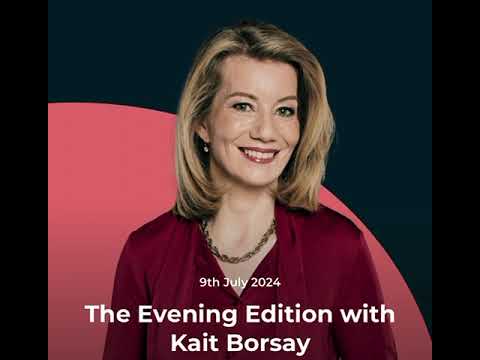 The Evening Edition with Kate Borsay, 9 Jul 2024 - YouTube