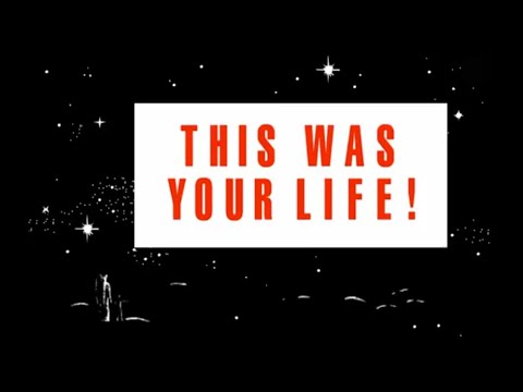THIS WAS YOUR LIFE - YouTube