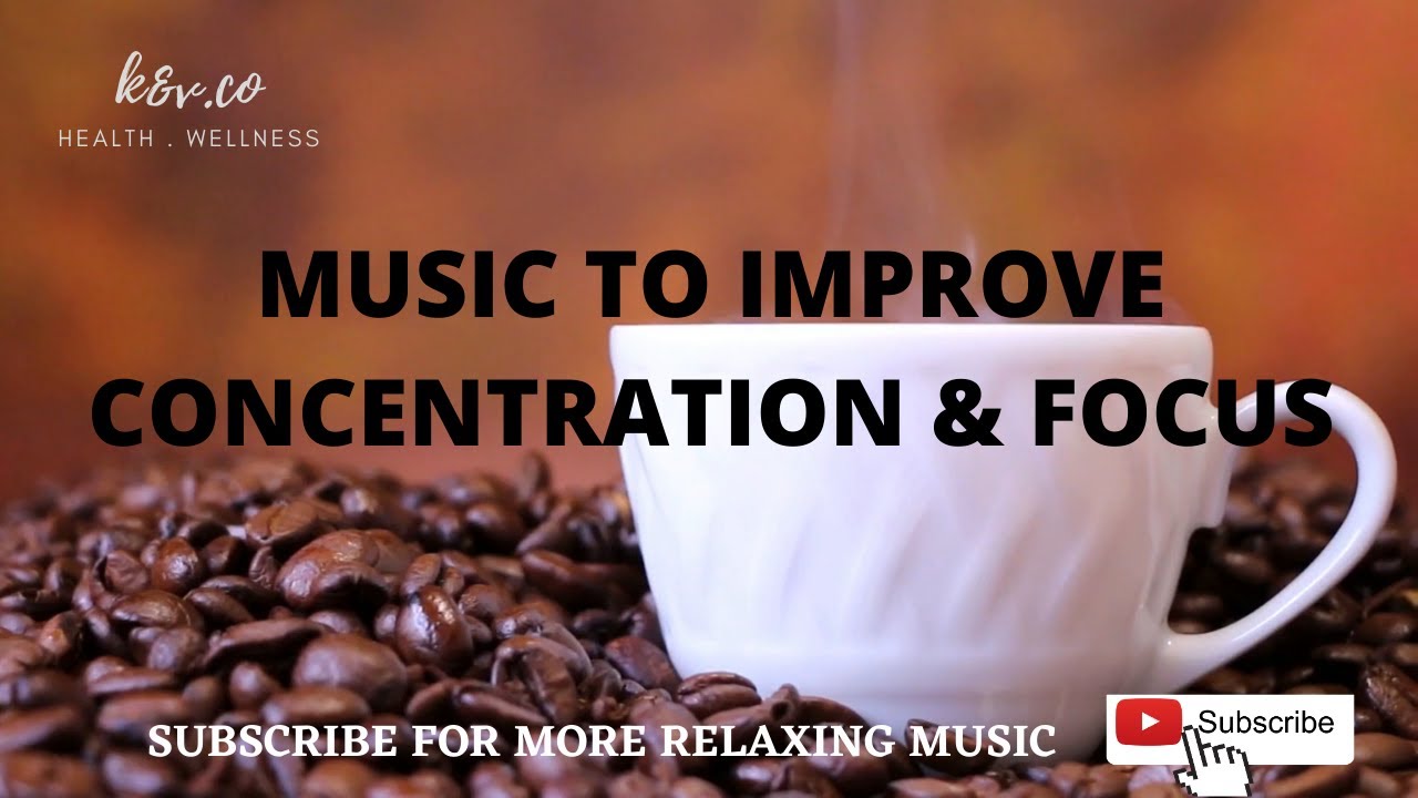 MUSIC TO IMPROVE CONCENTRATION AND FOCUS - YouTube