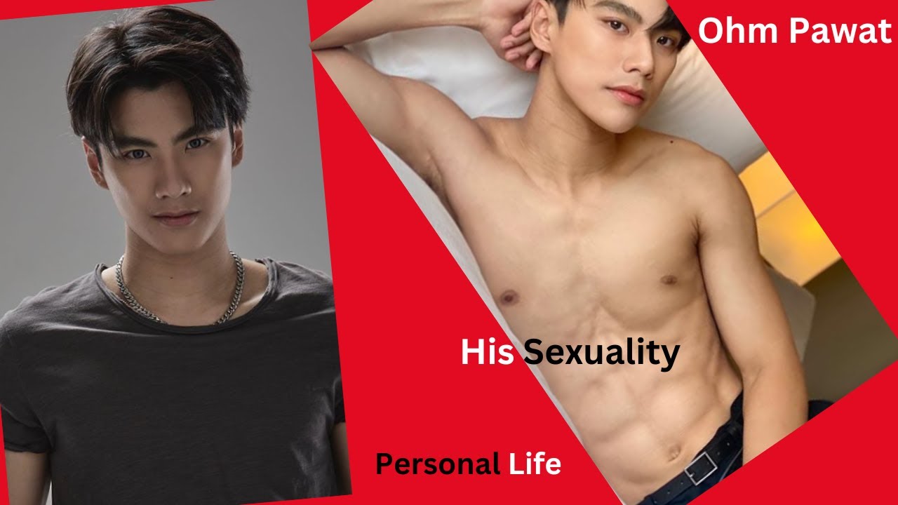 Ohm Pawat Thai BL Actor ! Ohm's Sexuality ! BL Actor's Life - YouTube