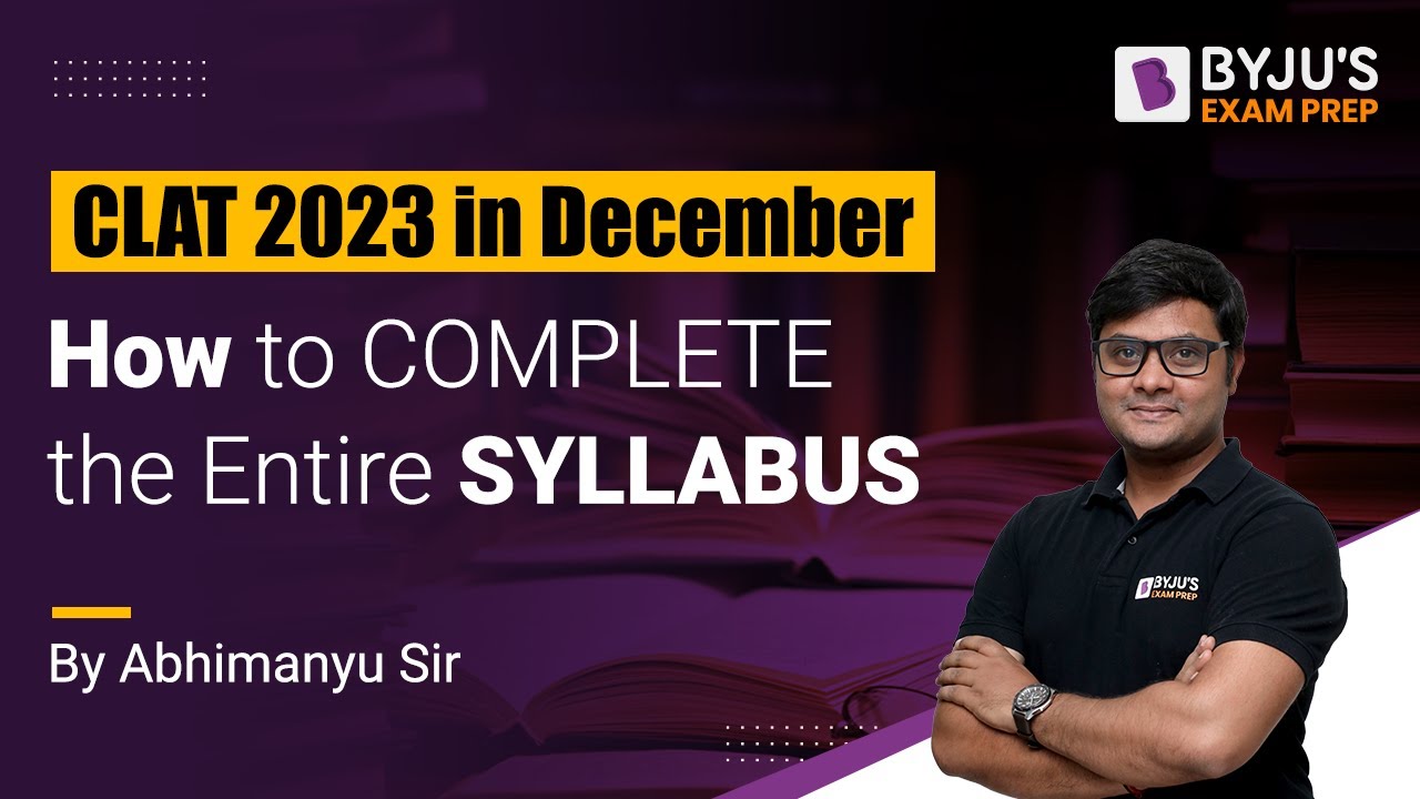 CLAT 2023 in December: How to Complete CLAT Full Syllabus | CLAT ...