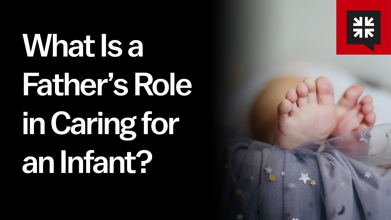 What Is a Father’s Role in Caring for an Infant? - YouTube