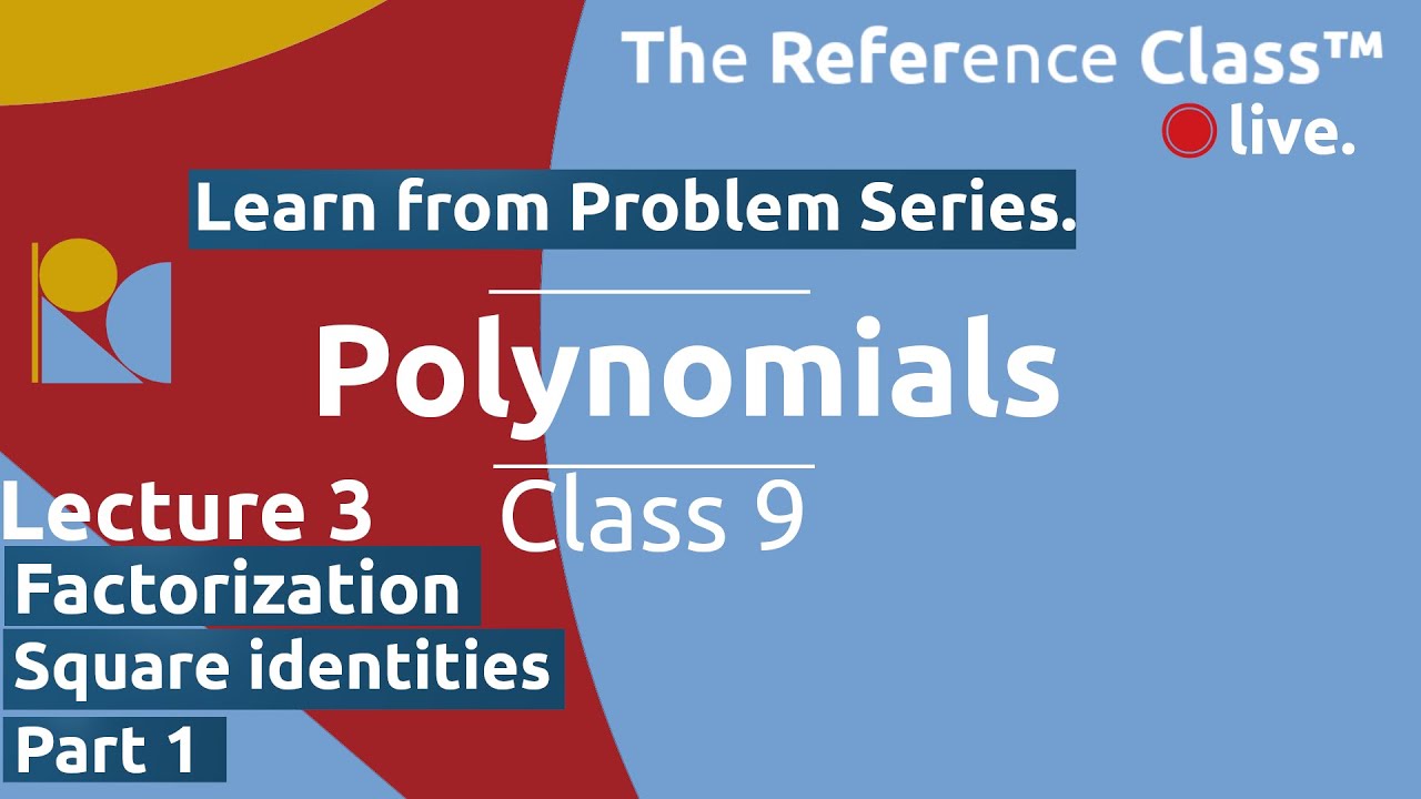 Polynomials | Lecture 3 | Factorization Square Identities | Class 9 ...