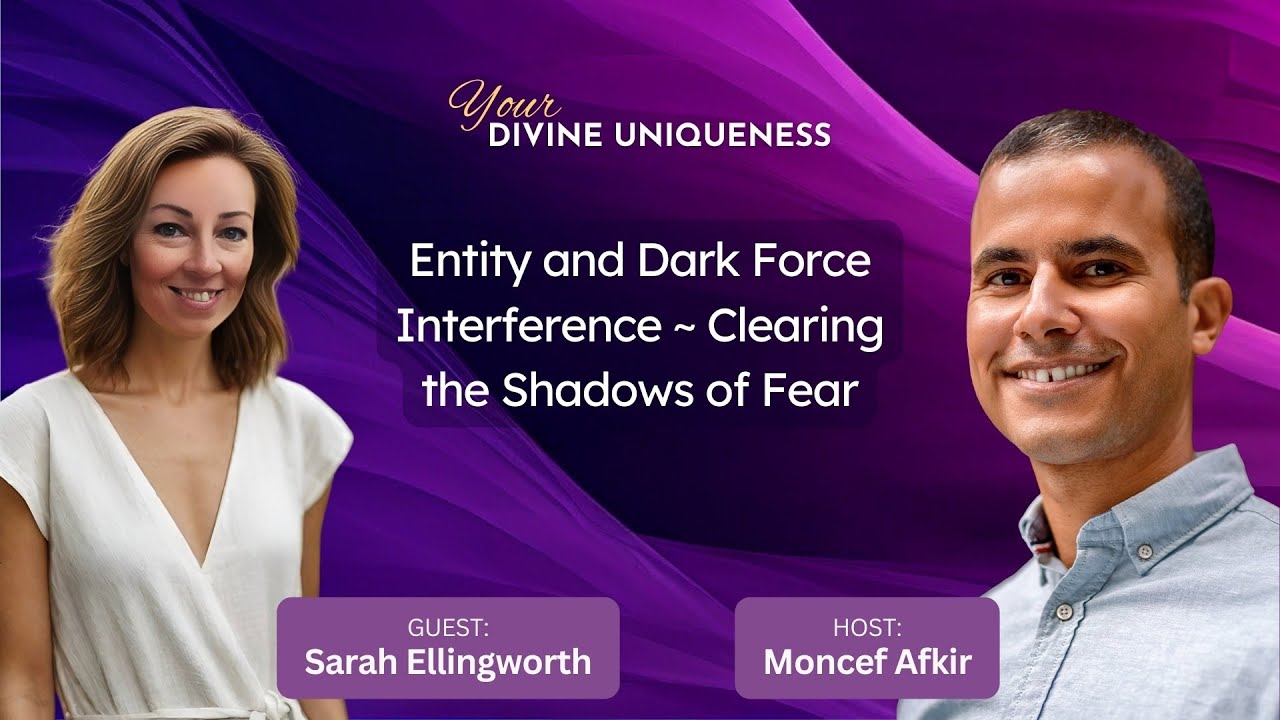 Entity and Dark Force Interference ~ Clearing the Shadows of Fear with Sarah Ellingworth - YouTube