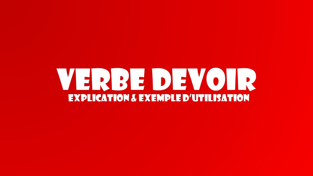 Verbe devoir Explication et exemples d'utilisation. - YouTube
