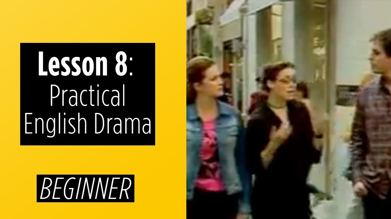 Beginner Levels - Lesson 8 - Practical English Drama - YouTube