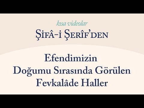 Şifa-i Şerif'den - Efendimizin  Doğumu Sırasında Görülen Fevkalâde Haller