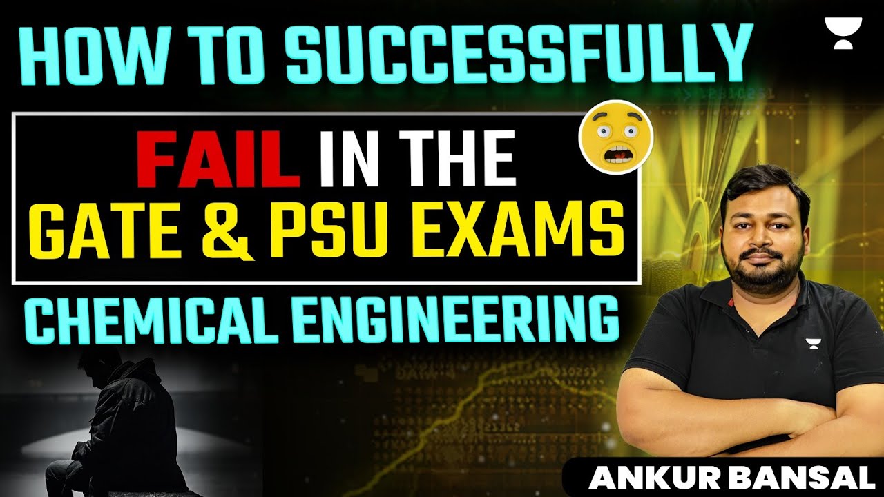 How to successfully fail in the GATE & PSU exams | Chemical Engineering | Ankur Bansal #ANKUR073 ...