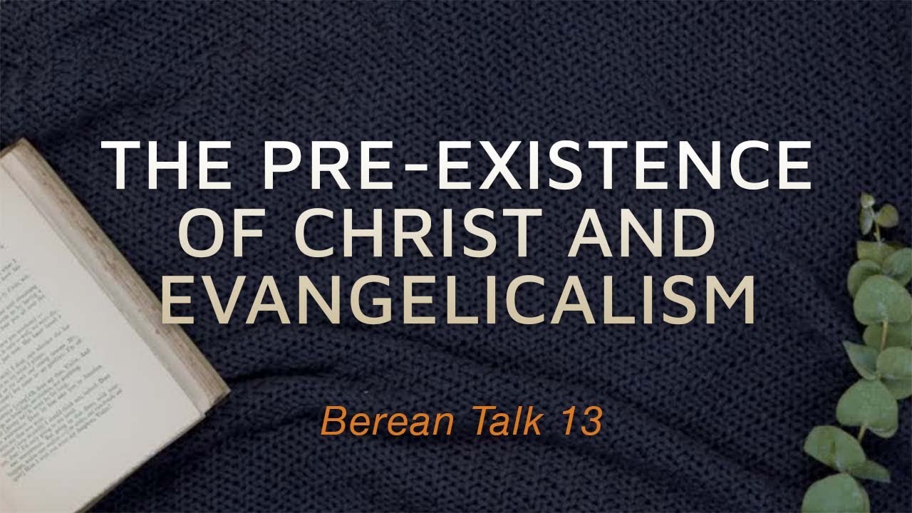 The Pre-Existence of Christ & The Road to Evangelicalism - YouTube