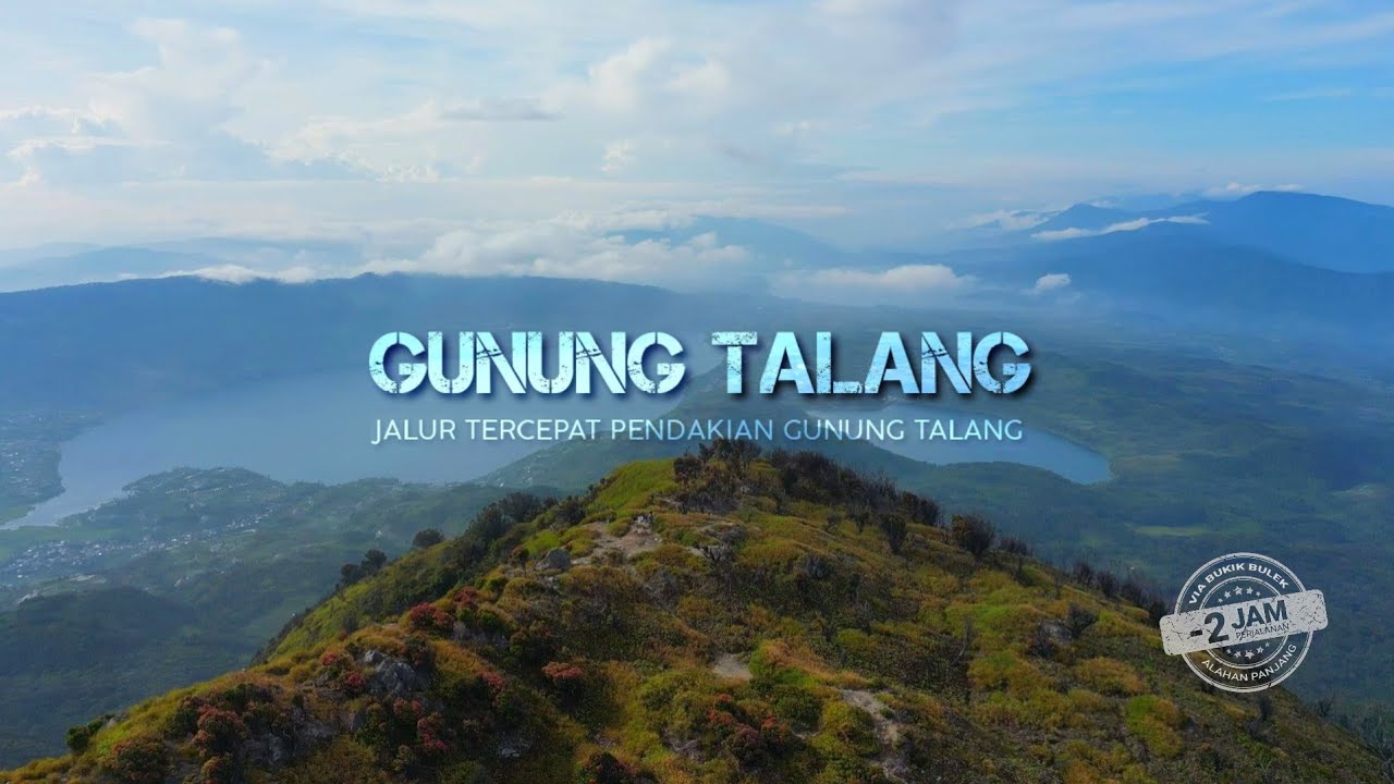 PENDAKIAN GUNUNG TALANG | Talang Via Bukik Bulek | Jalur Tercepat ...