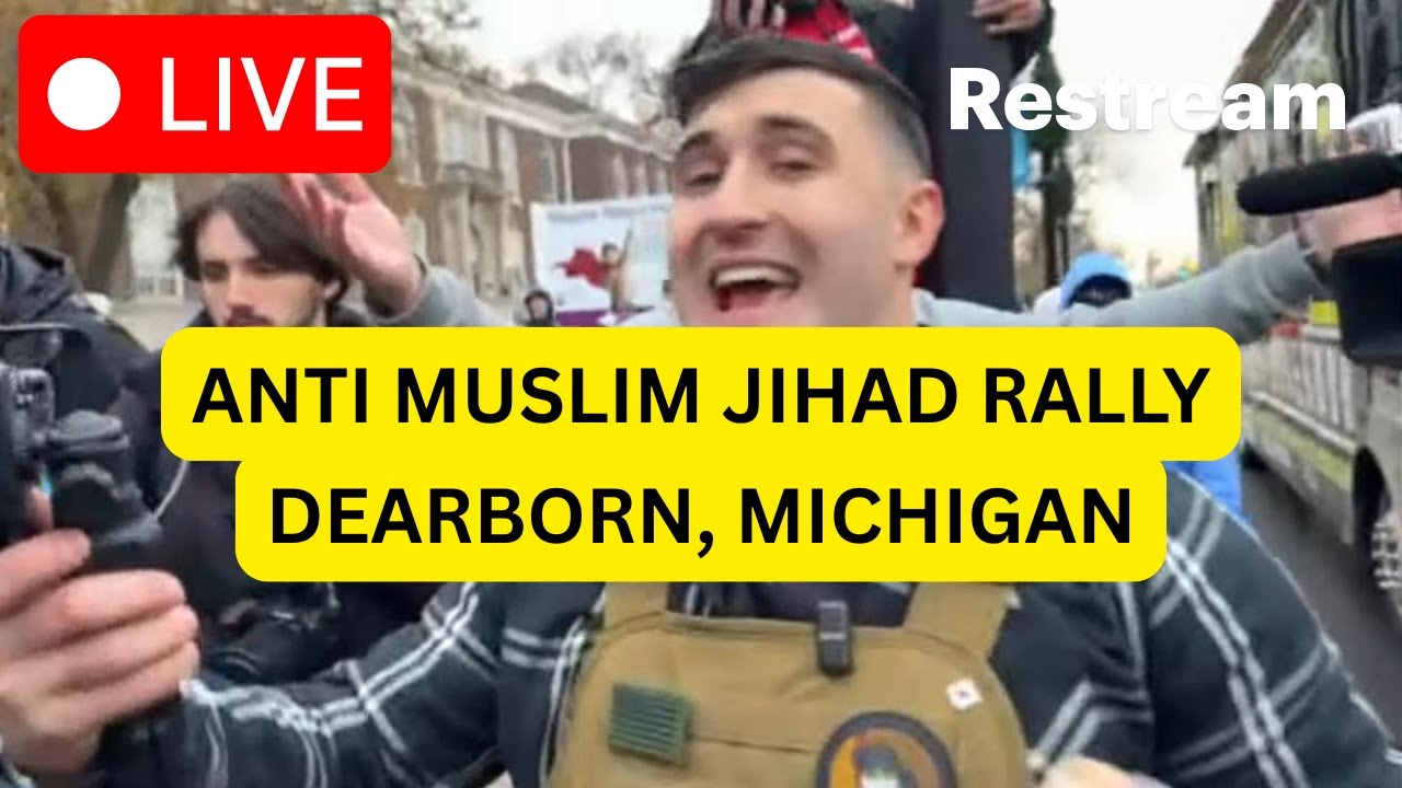 LIVE: ANTI MUSLIM JIHAD RALLY | DEARBORN, MICHIGAN - YouTube