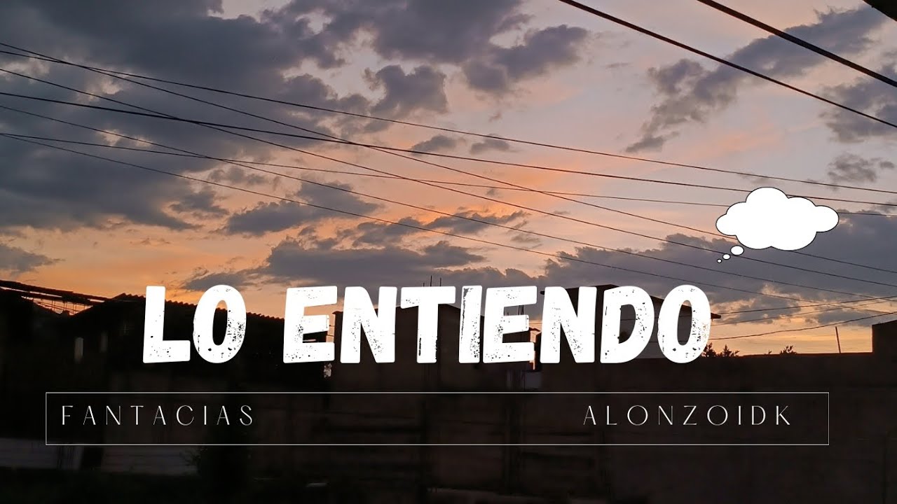 Lo entiendo - AlonzoIDK - YouTube
