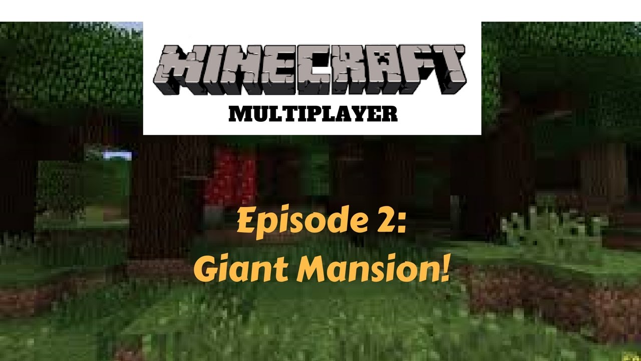 Minecraft Multiplayer Ep 2: Giant Mansion! - YouTube