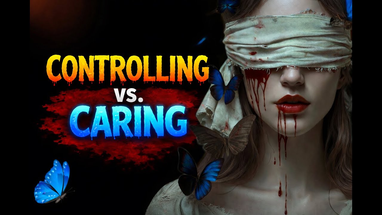 The Confusion Between Someone BEING CONTROLLING vs. CARING for you ...