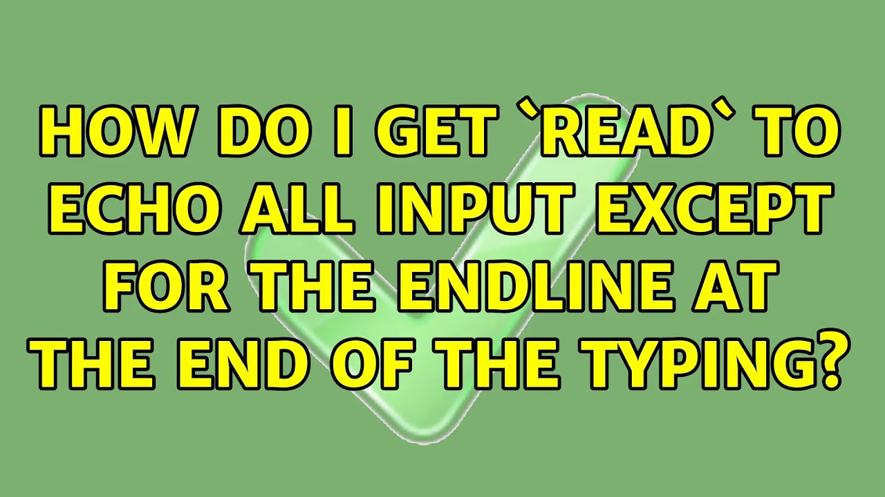 How do I get `read` to echo all input except for the endline at the end ...