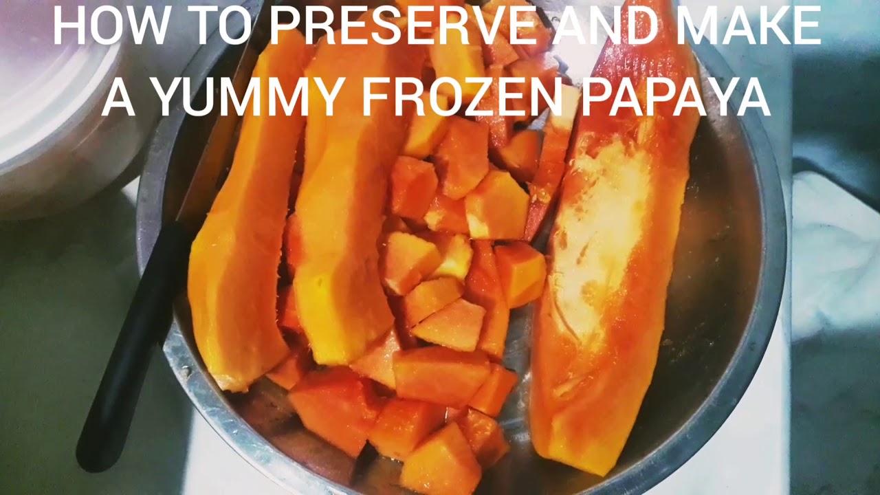 How to Preserve and Make a Yummy Frozen Papaya - YouTube