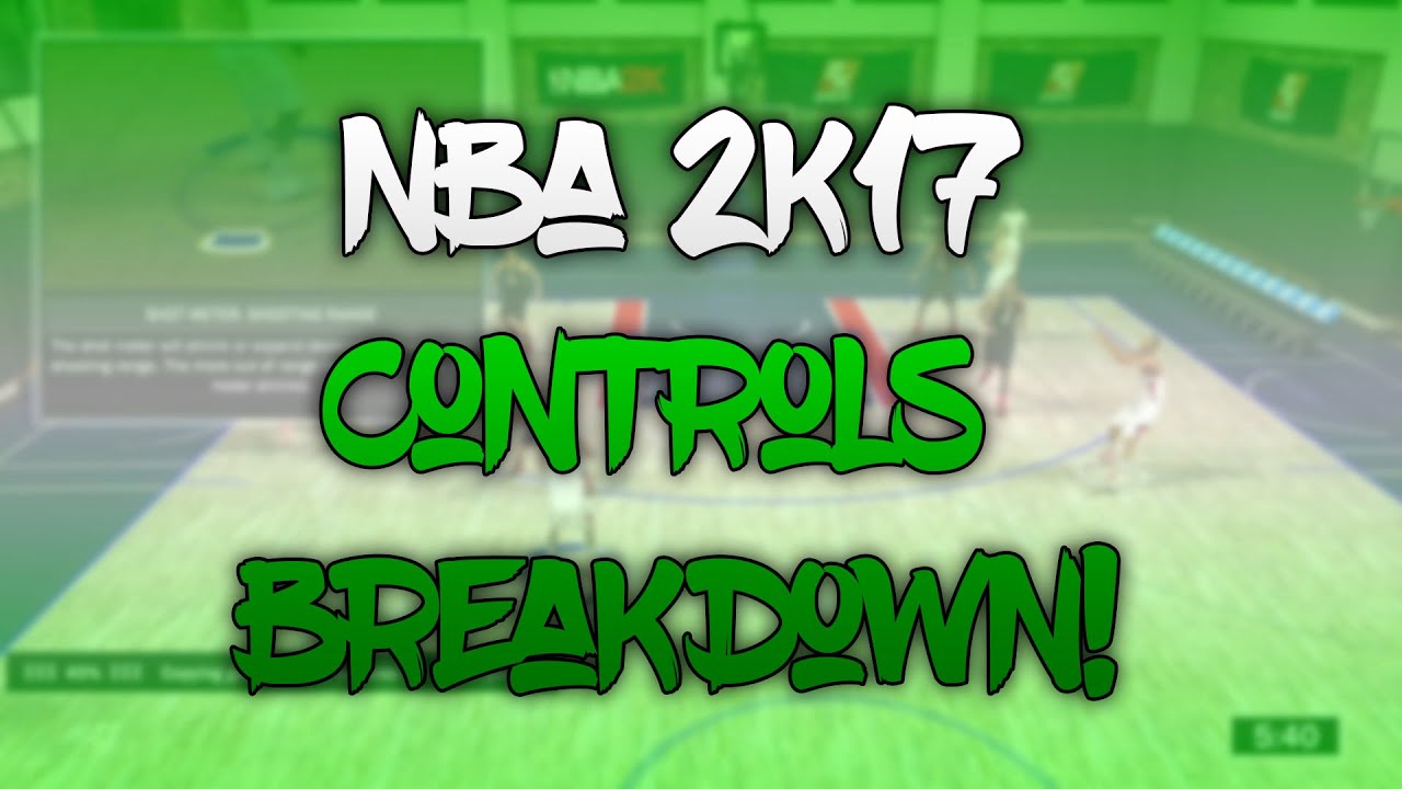 NBA 2K17 CONTROLS BREAKDOWN!! HIGH-QUALITY GAMEPLAY!! - YouTube
