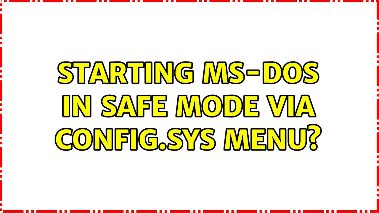 Starting MS-DOS in safe mode via config.sys menu? (5 Solutions!!) - YouTube