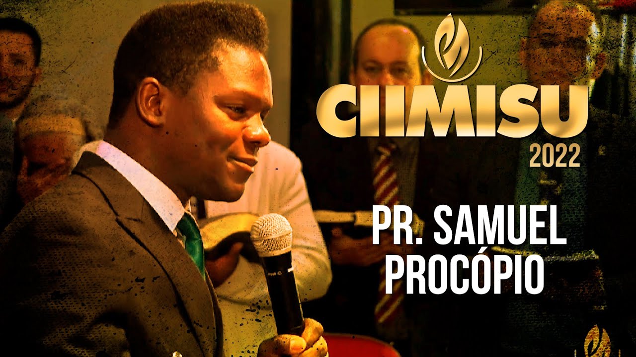 14 CONGRESSO CIIMISU - PR. SAMUEL PROCÓPIO - YouTube