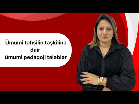 Ümumi təhsilin təşkilinə dair Ümumi pedaqoji tələblər/FES ACADEMY/GÜLNARƏ MÜRSƏLOVA