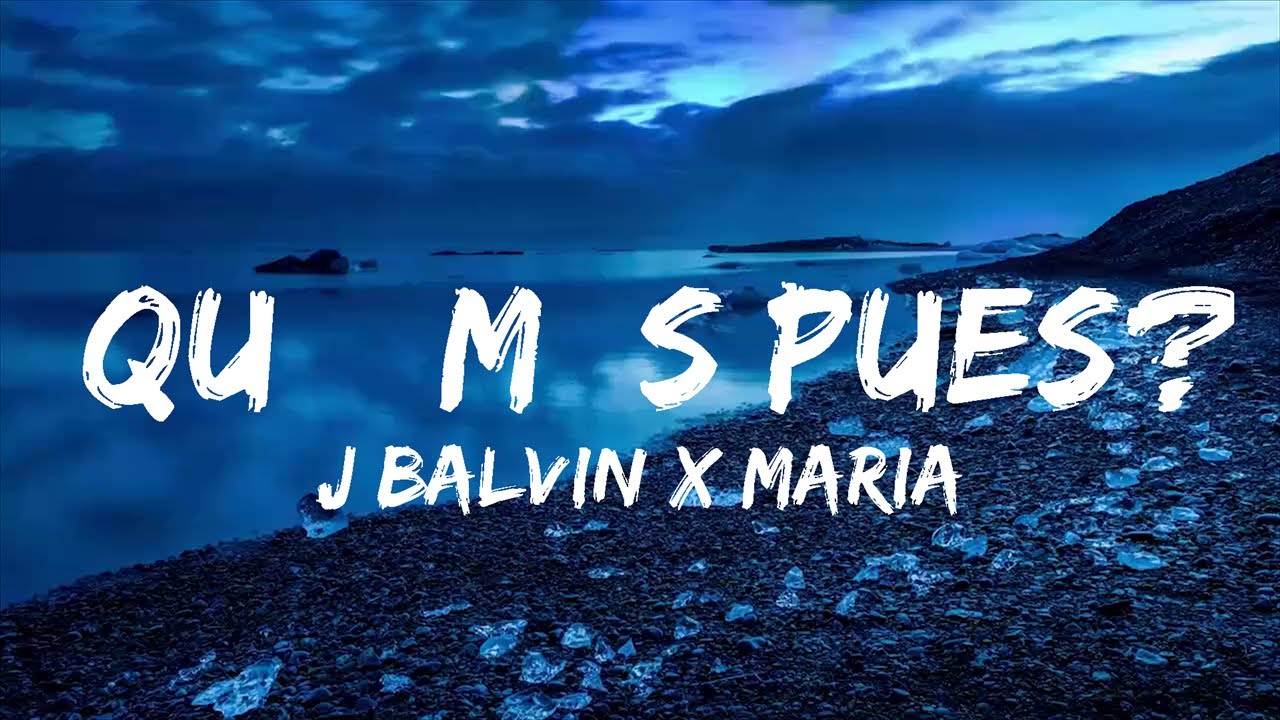 J Balvin x Maria Becerra - Qué Más Pues? (Letra/Lyrics) | Music Hight ...