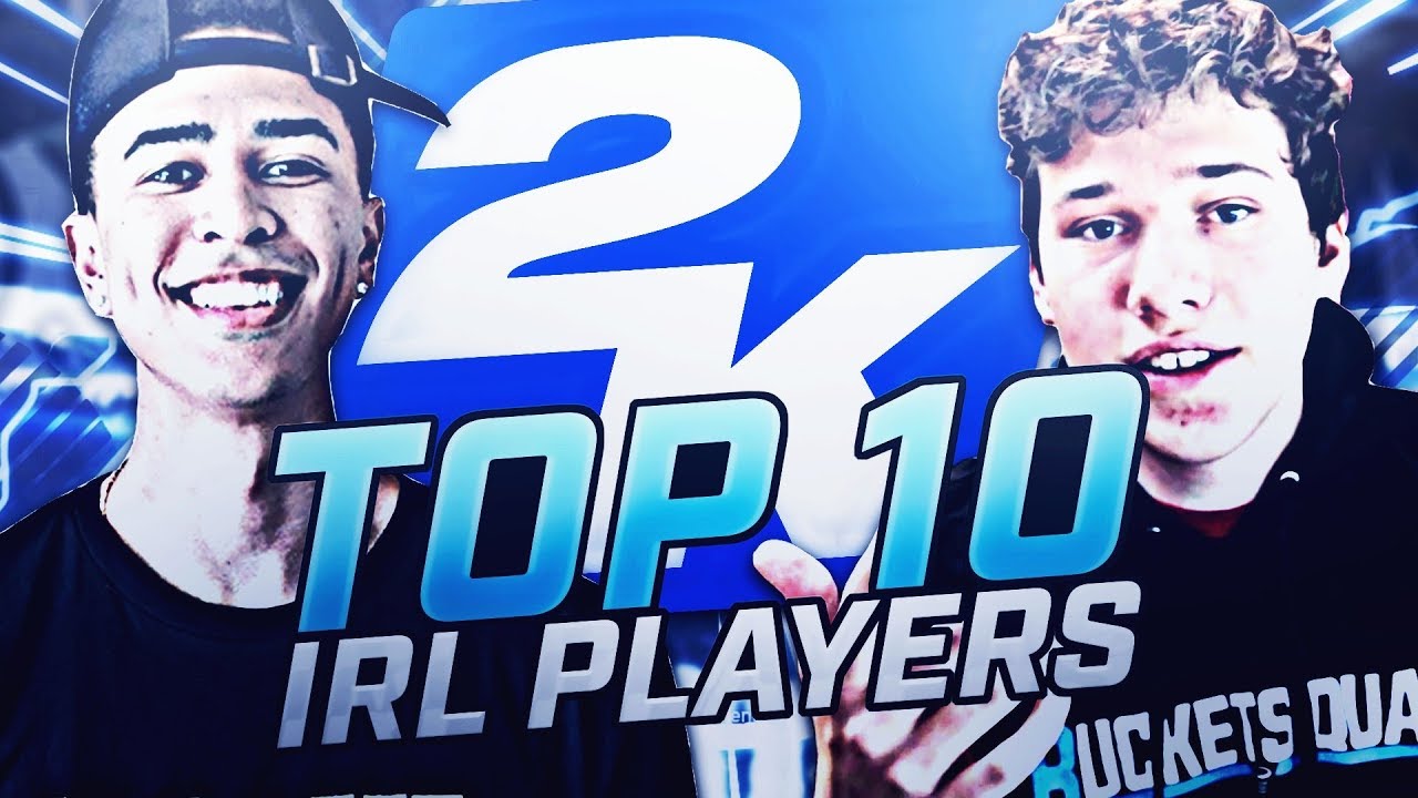 TOP 10 NBA 2K IRL BASKETBALL PLAYERS !!! - YouTube